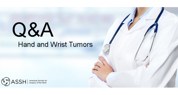 Ask a Doctor: Hand Tumors and Wrist Tumors | The Hand Society